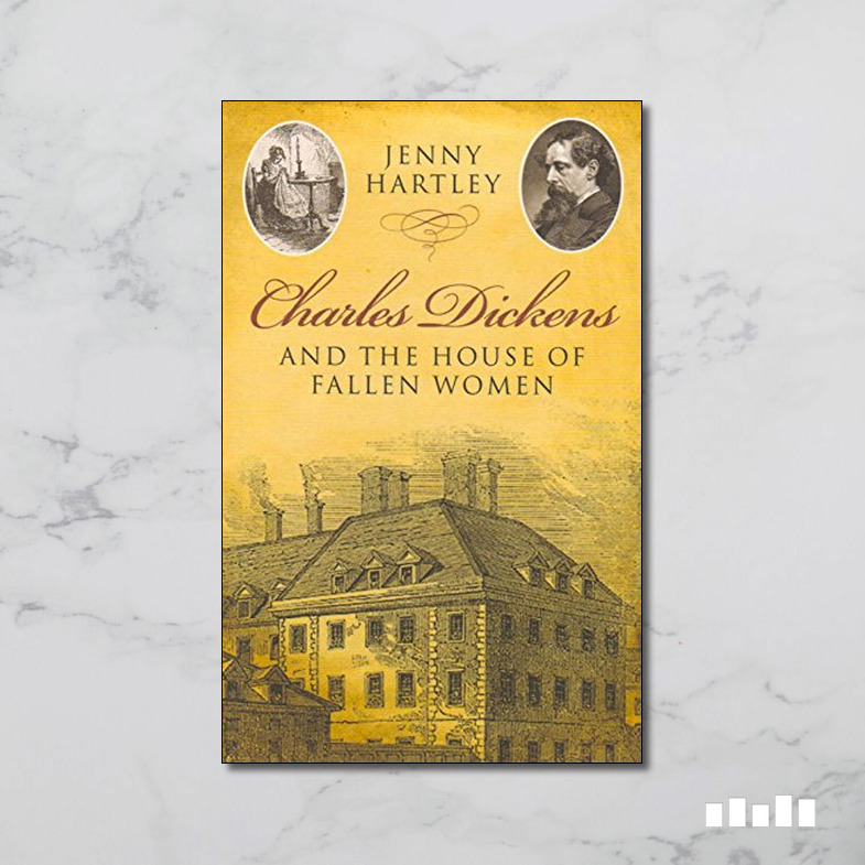 Charles Dickens And The House Of Fallen Women Five Books Expert Reviews