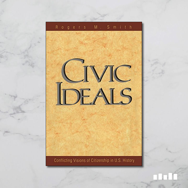 Civic Ideals: Conflicting Visions of Citizenship in U.S. History - Five ...