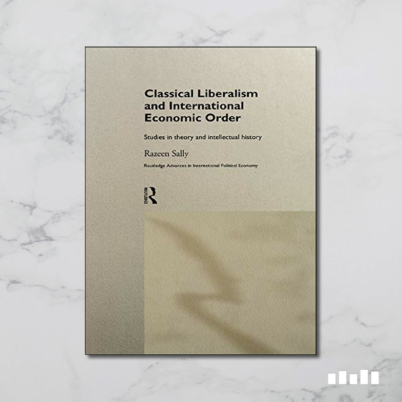 Classical Liberalism and International Economic Order: Studies in ...