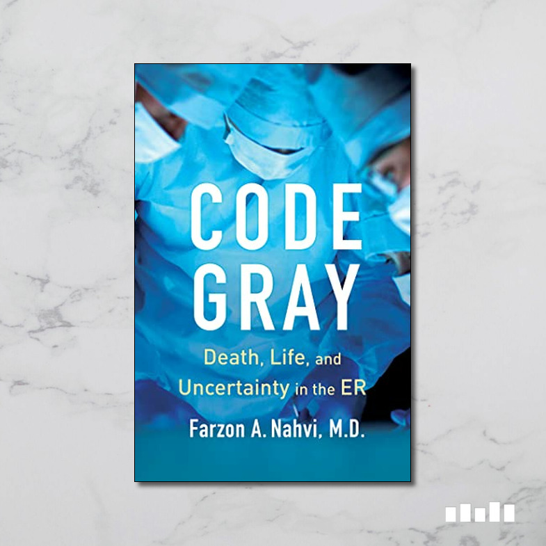 Code Gray: Death, Life, and Uncertainty in the ER - Five Books Expert ...