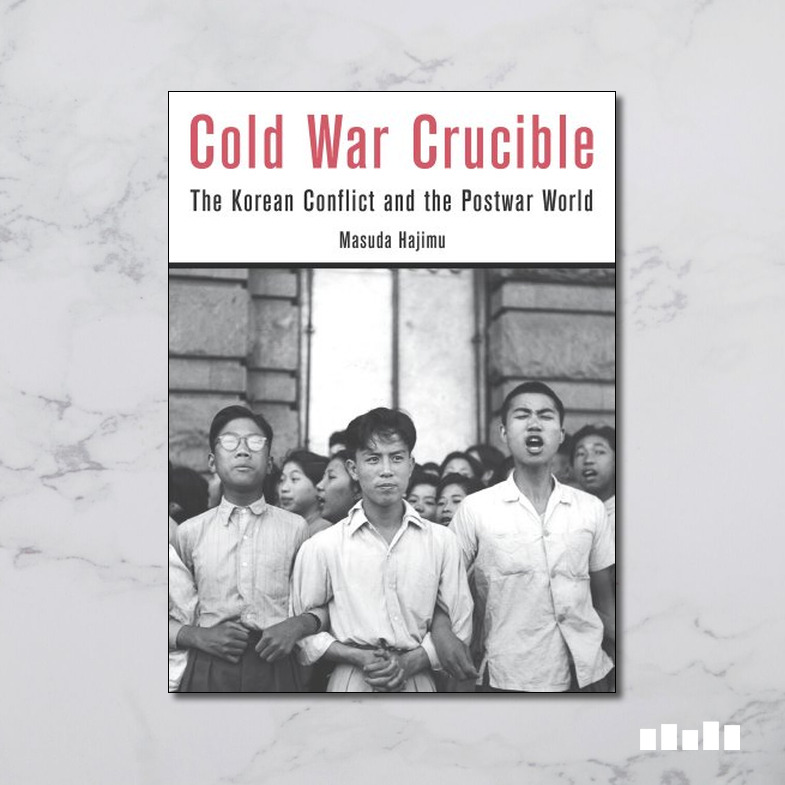 Cold War Crucible: The Korean Conflict and the Postwar World - Five ...