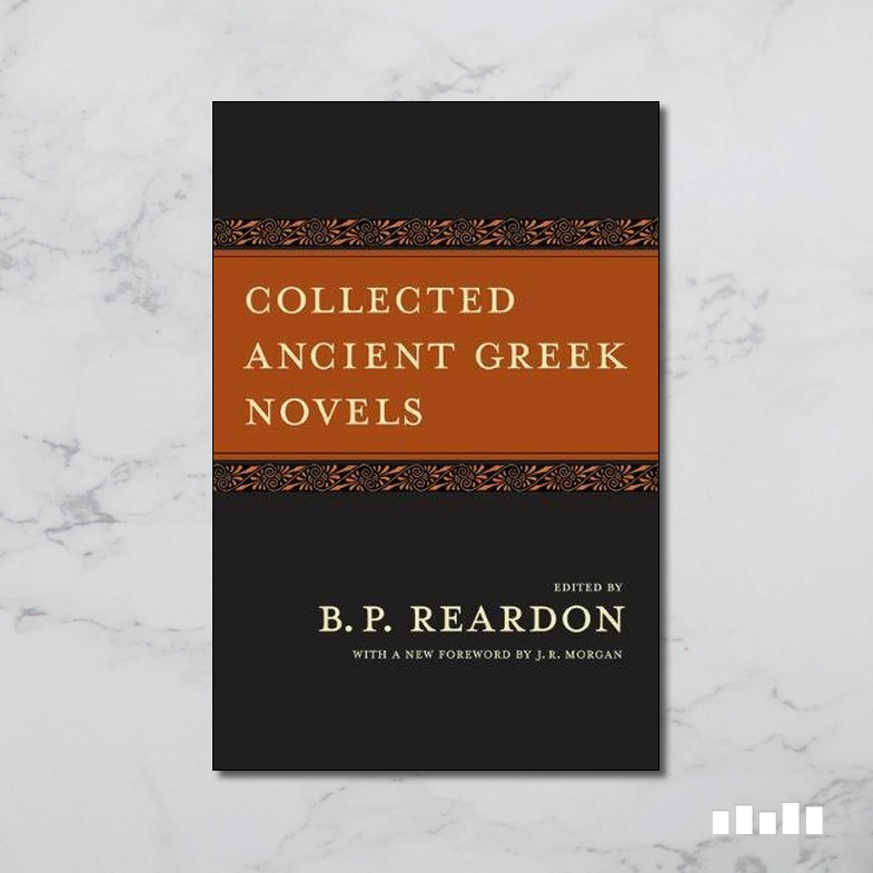 Collected Ancient Greek Novels - Five Books Expert Reviews