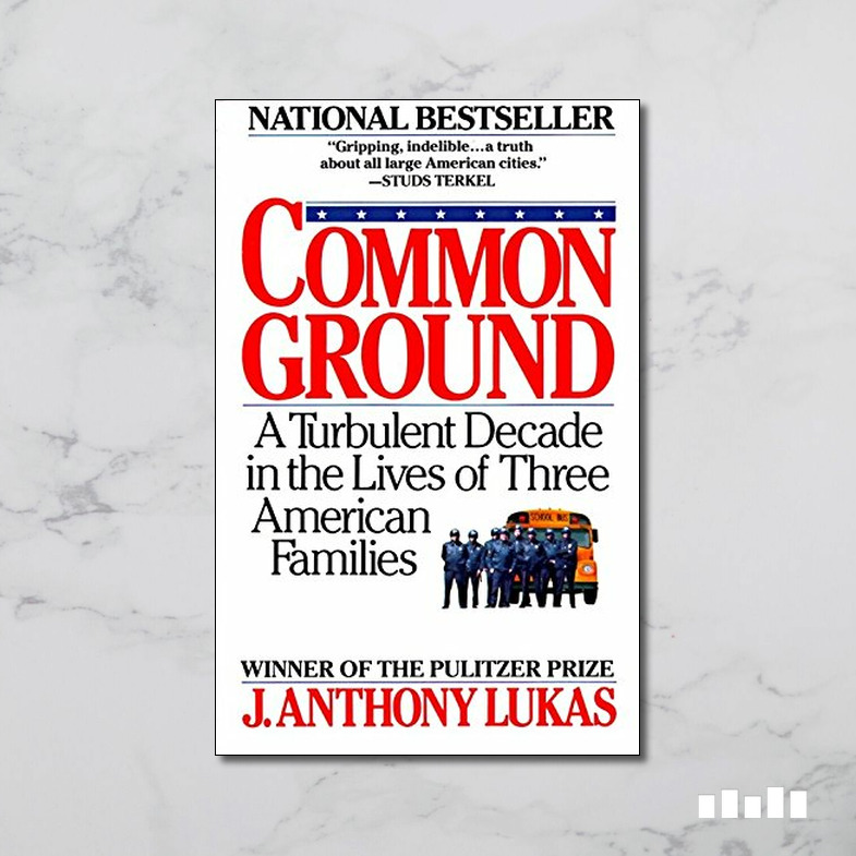 Common Ground: A Turbulent Decade in the Lives of Three American ...