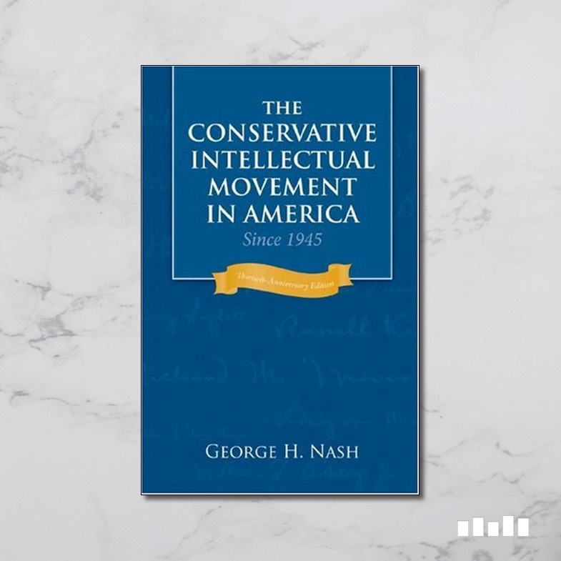 The Conservative Intellectual Movement in America since 1945 - Five ...