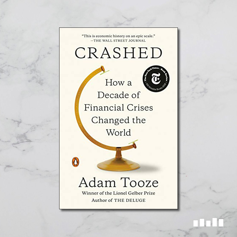 Crashed: How a Decade of Financial Crises Changed the World - Five ...