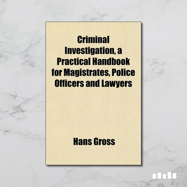 Criminal Investigation: a Practical Handbook for Magistrates, Police ...
