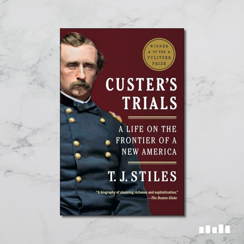 Custer's Trials: A Life on the Frontier of a New America - Five Books ...