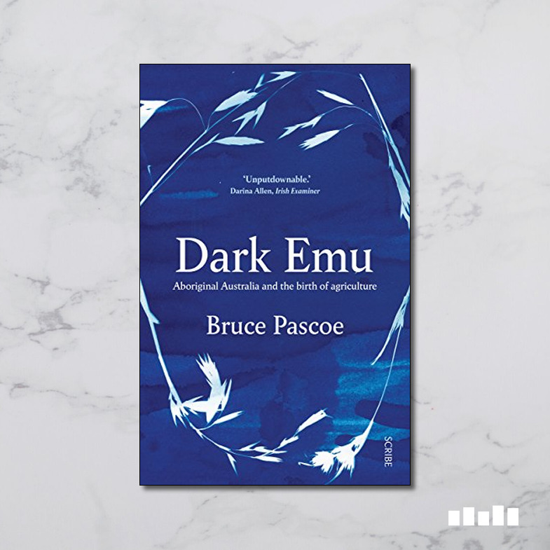 Dark Emu: Aboriginal Australians and the Birth of Agriculture - Five ...