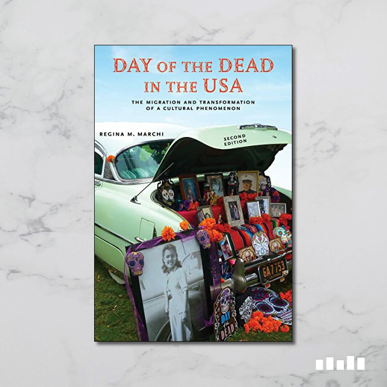 Day of the Dead in the USA: The Migration and Transformation of a ...