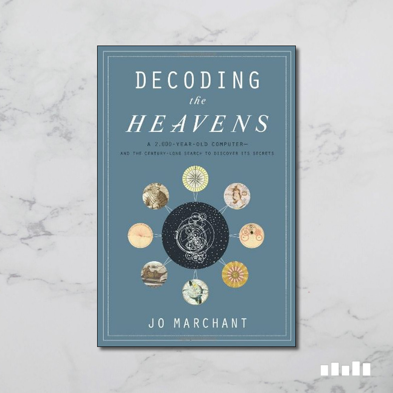 Decoding the Heavens: Solving the Mystery of the World's First Computer ...