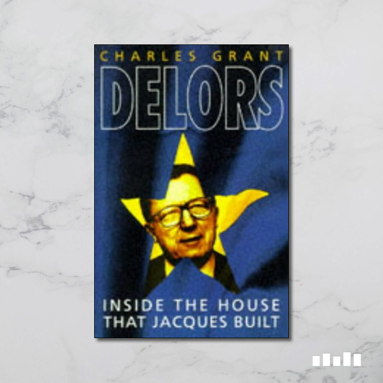 Delors: Inside the House that Jacques Built - Five Books Expert Reviews
