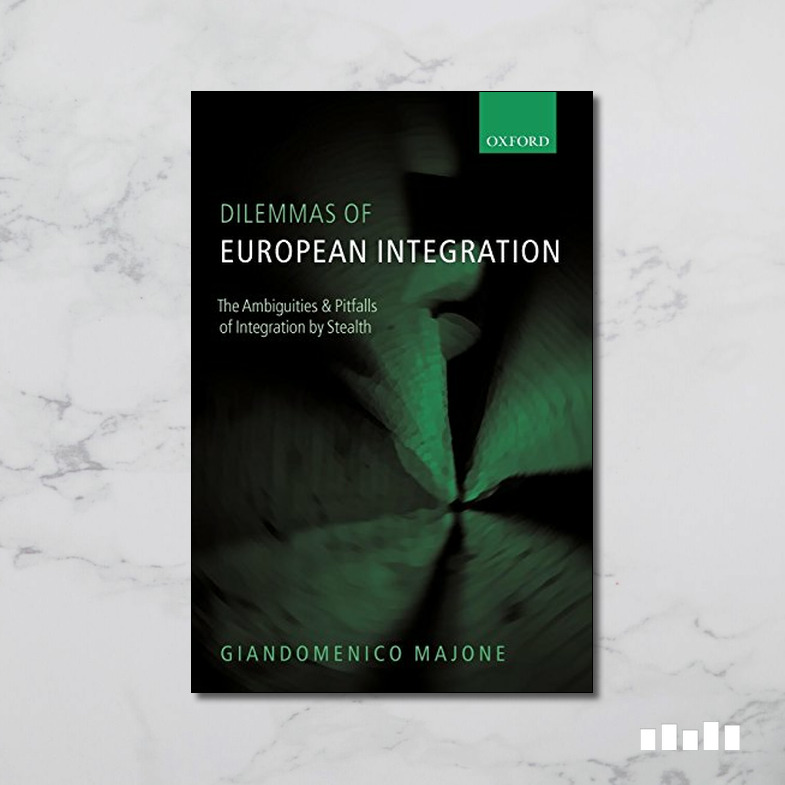 Dilemmas of European Integration: The Ambiguities and Pitfalls of ...