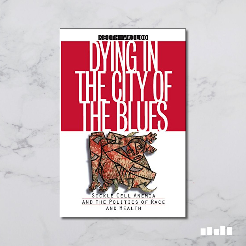 Dying in the City of the Blues by Keith Wailoo - Five Books Expert Reviews