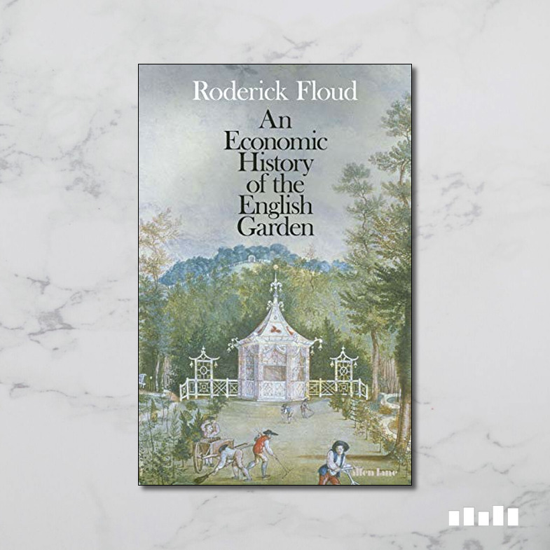 An Economic History of the English Garden - Five Books Expert Reviews