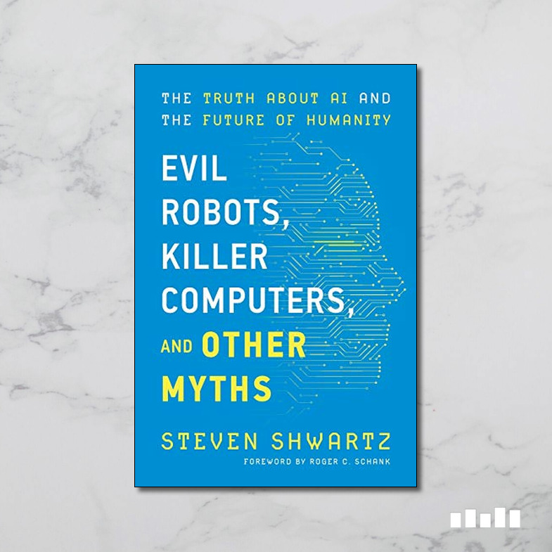 Evil Robots, Killer Computers, and Other Myths: The Truth About AI and ...