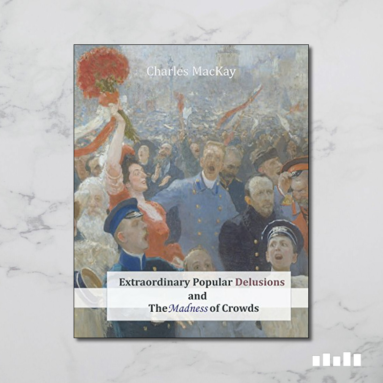 Extraordinary Popular Delusions and the Madness of Crowds - Five Books Expert Reviews