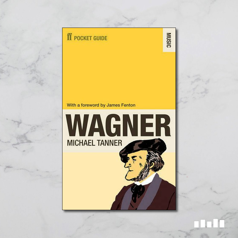 The Faber Pocket Guide to Wagner - Five Books Expert Reviews