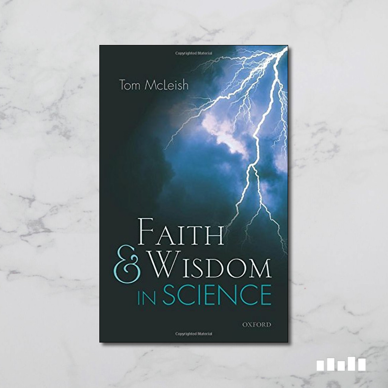 Faith and Wisdom in Science - Five Books Expert Reviews