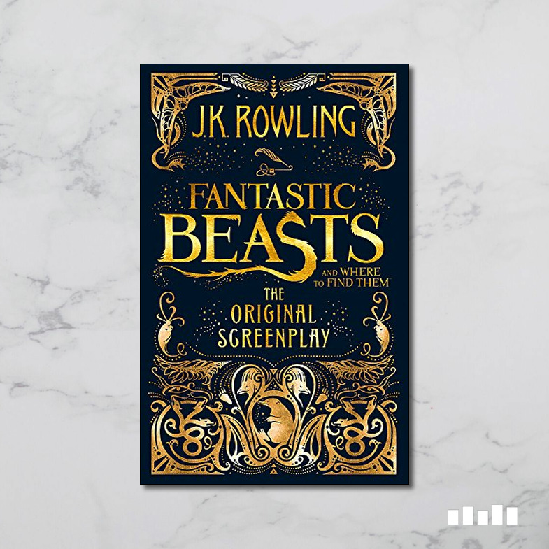 Fantastic Beasts and Where to Find Them: The Original Screenplay - Five ...