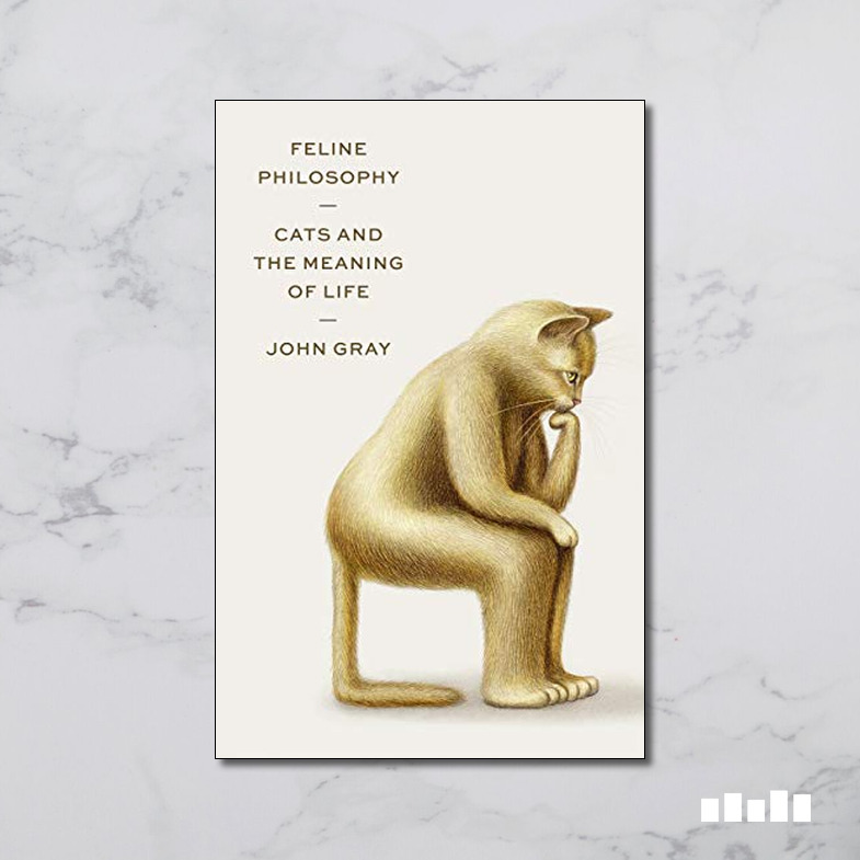 Feline Philosophy by John Gray - Five Books Expert Reviews