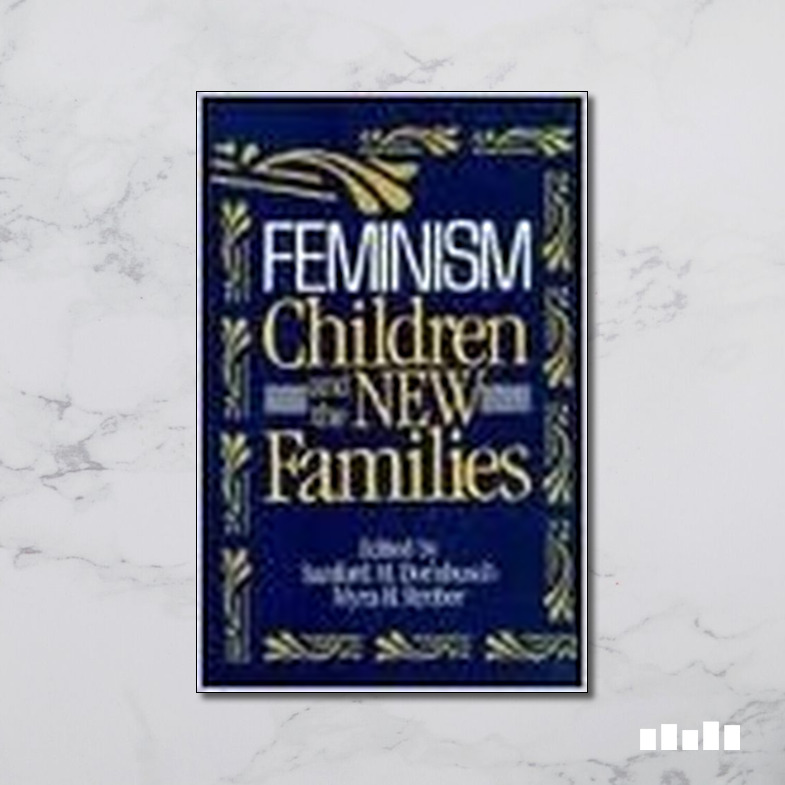 Feminism, Children, & the New Families - Five Books Expert Reviews