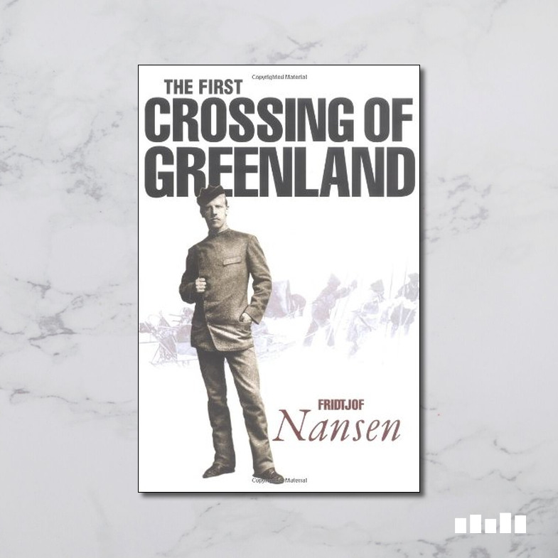 The First Crossing of Greenland - Five Books Expert Reviews