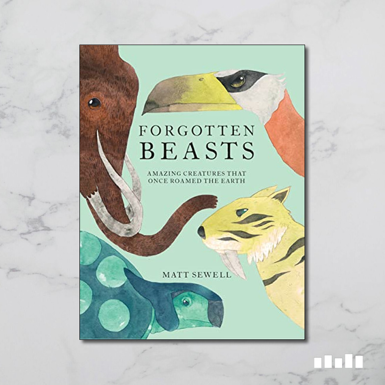 Forgotten Beasts: Amazing Creatures that Once Roamed the Earth - Five ...