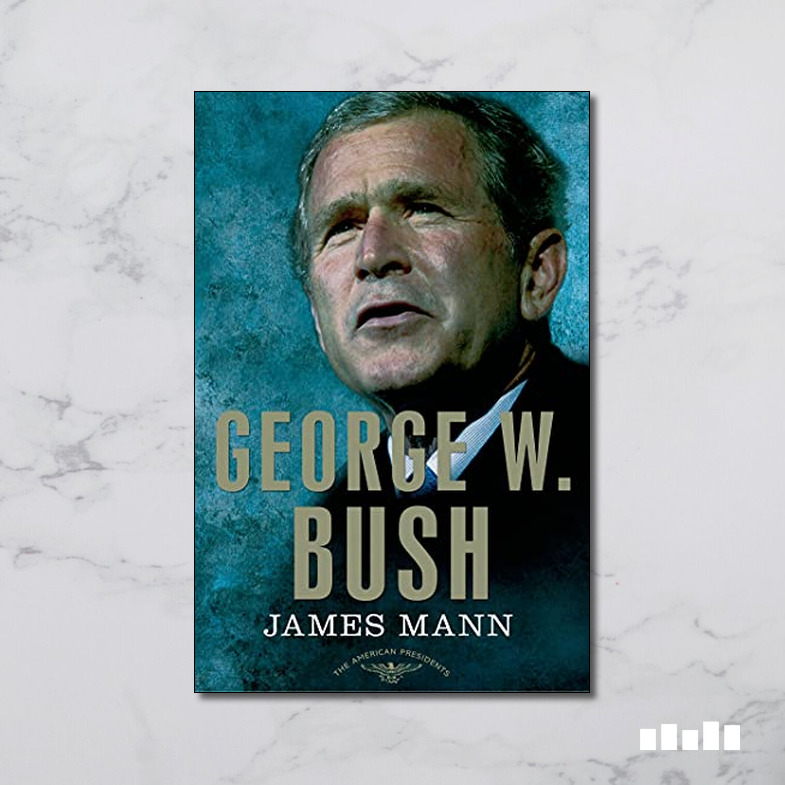 George W. Bush: The 43rd President, 2001-2009 - Five Books Expert Reviews