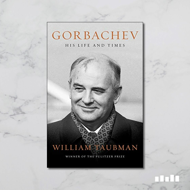 Gorbachev: The Man and His Era - Five Books Expert Reviews
