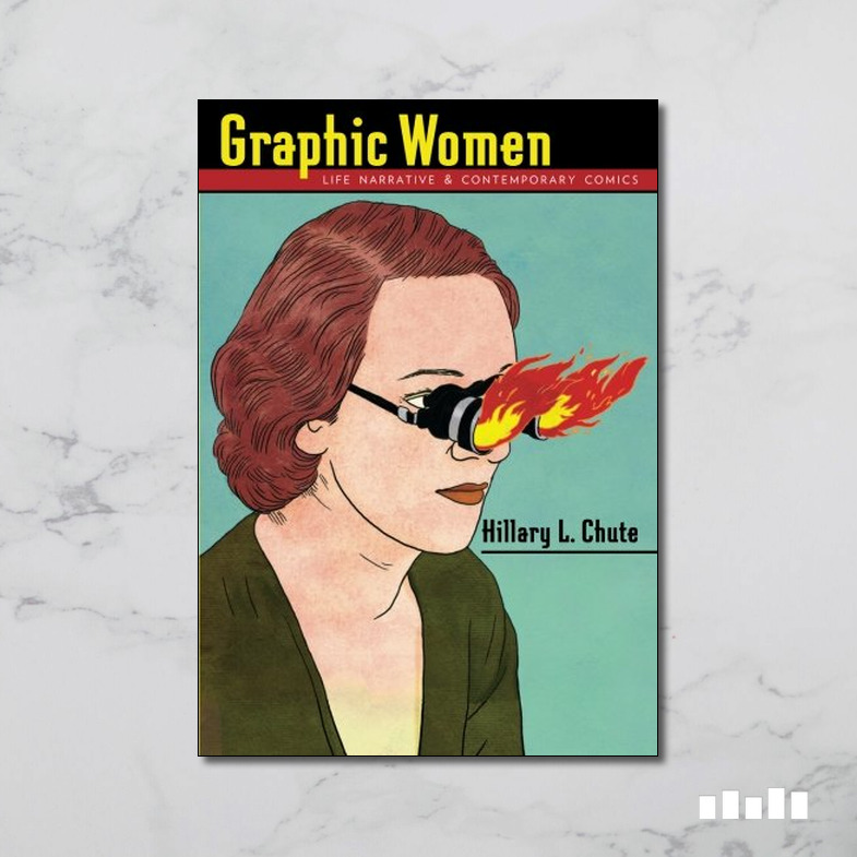 Graphic Women: Life Narrative and Contemporary Comics - Five Books ...