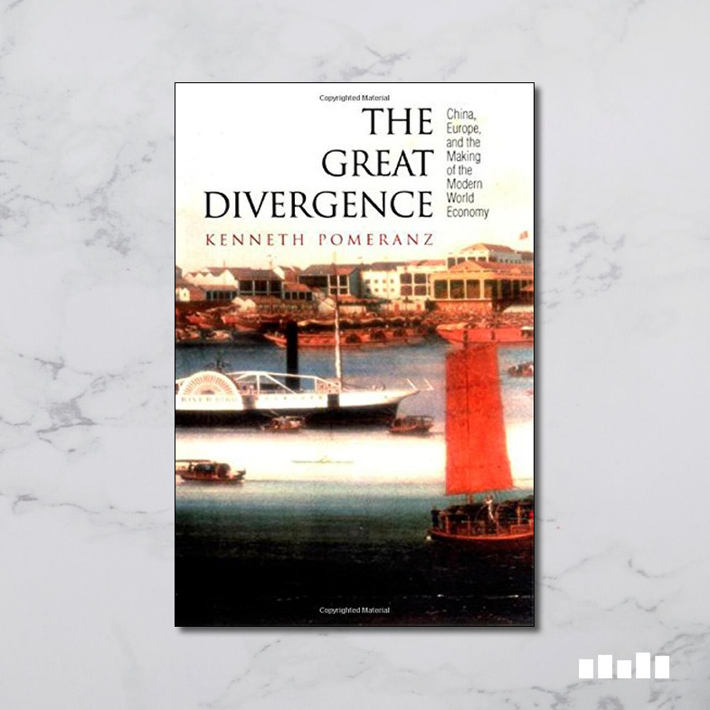 The Great Divergence: China, Europe, and the Making of the Modern World ...