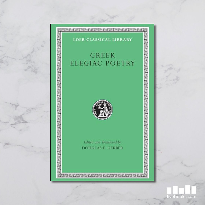 Greek Elegiac Poetry: From the Seventh to the Fifth Centuries BC - Five ...