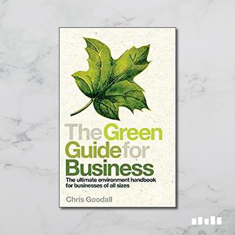 The Green Guide For Business: The Ultimate Environment Handbook for ...