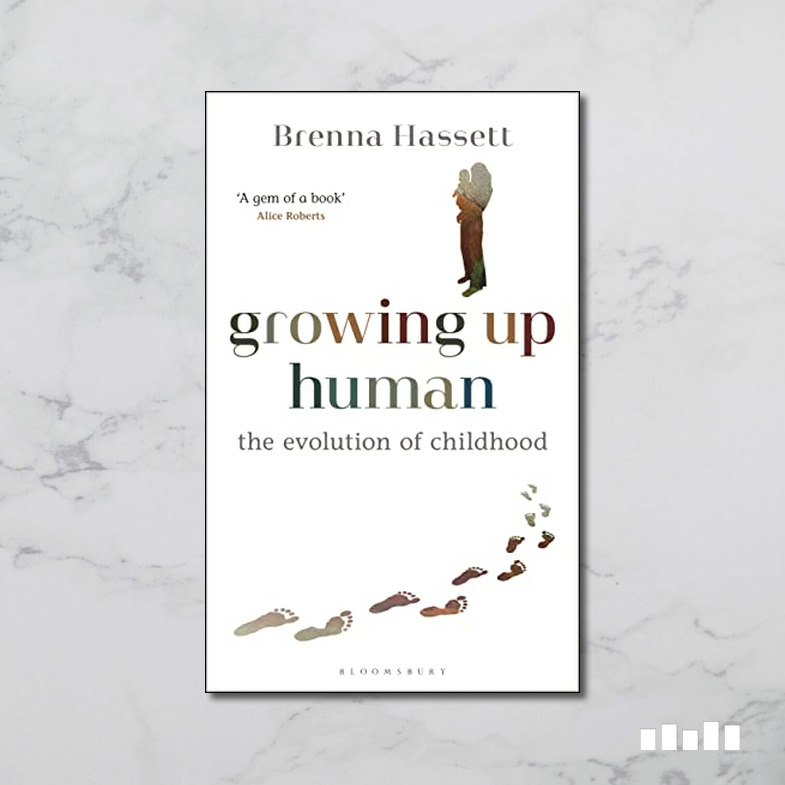 Growing Up Human: The Evolution of Childhood - Five Books Expert Reviews