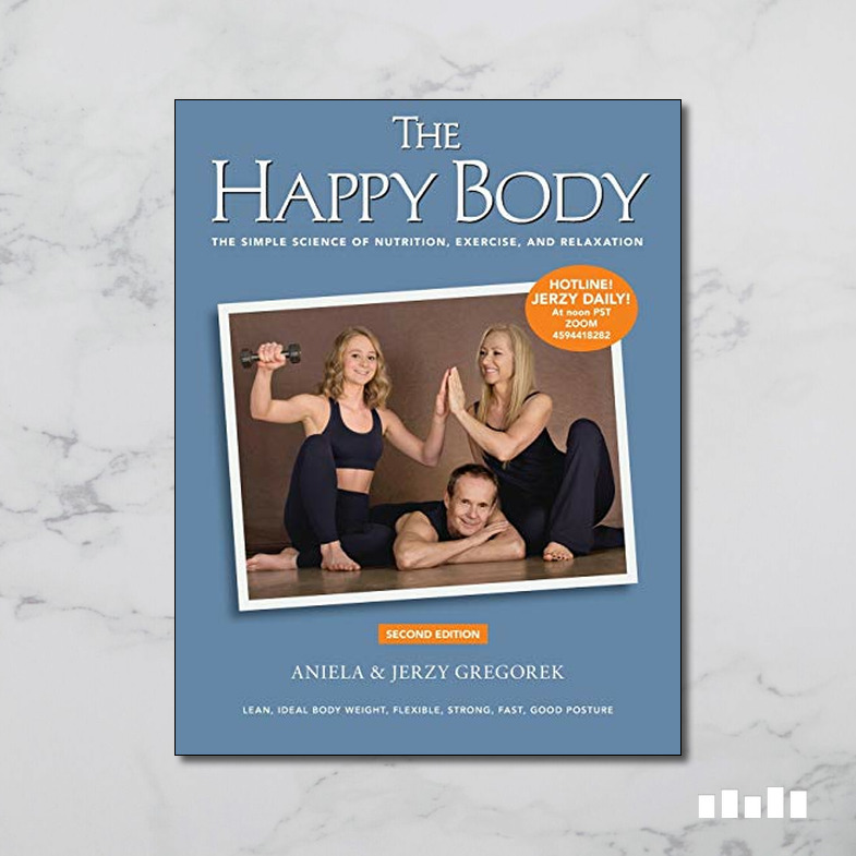 The Happy Body: The Simple Science of Nutrition, Exercise, and ...
