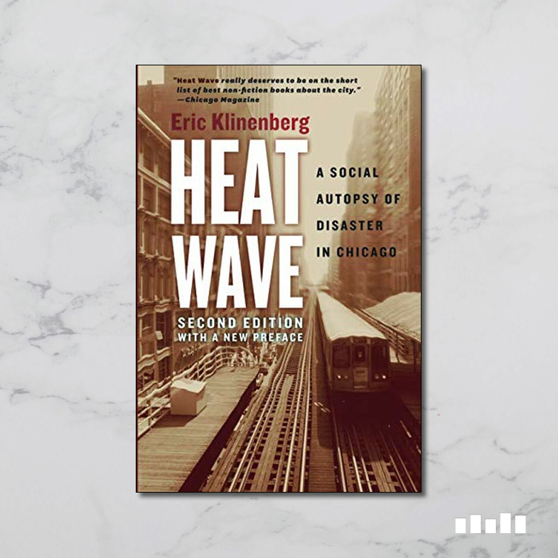 Heat Wave: A Social Autopsy of Disaster in Chicago - Five Books Expert ...