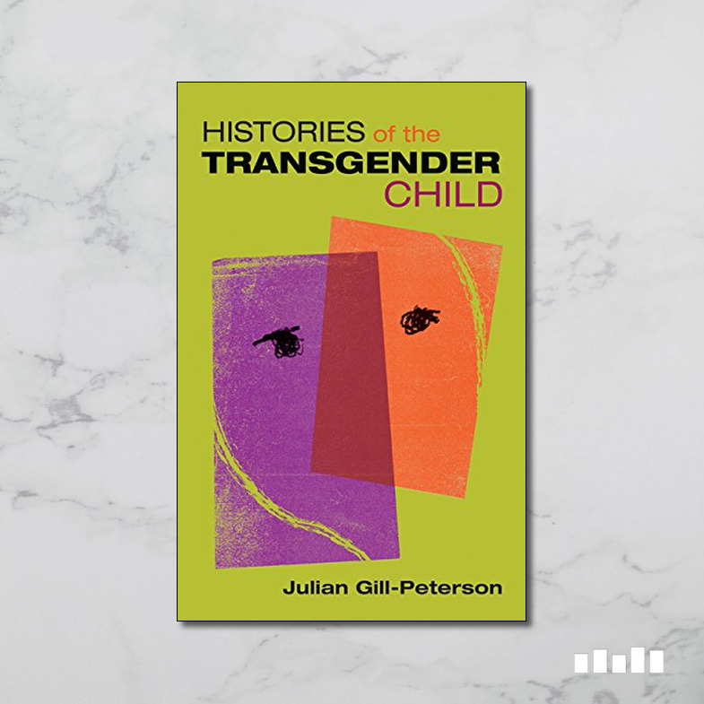 Histories of the Transgender Child - Five Books Expert Reviews