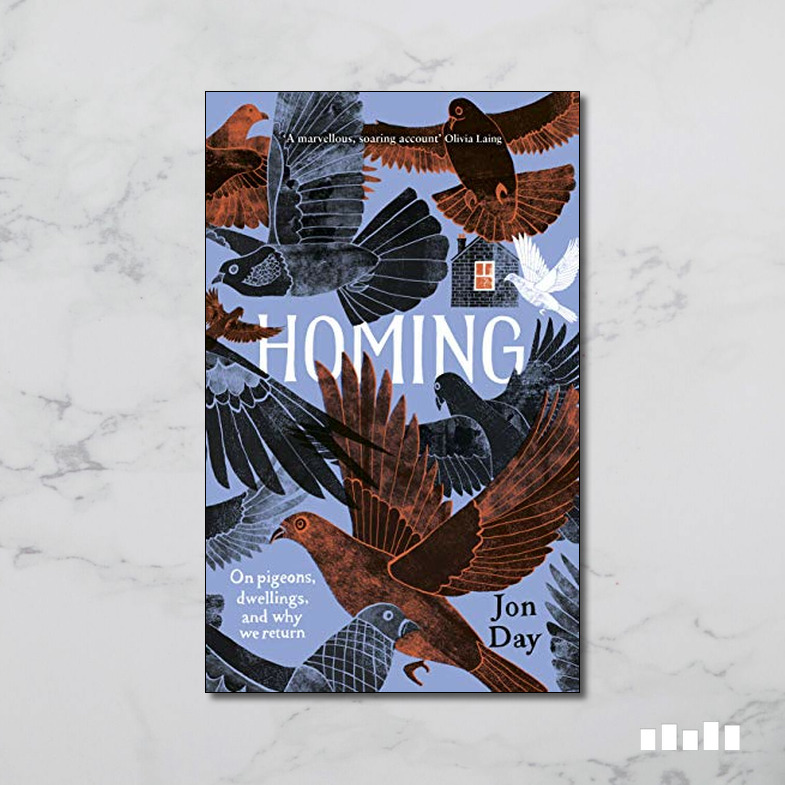 Homing: On Pigeons, Dwellings and Why We Return - Five Books Expert Reviews