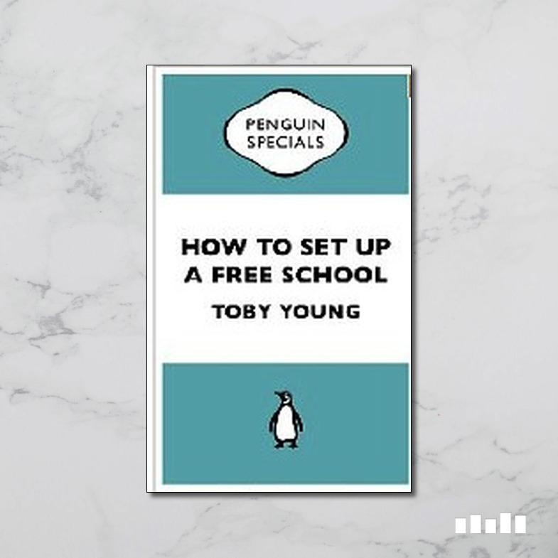How To Set Up a Free School - Five Books Expert Reviews