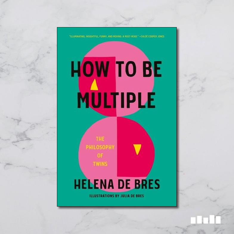 How to be Multiple: The Philosophy of Twins - Five Books Expert Reviews