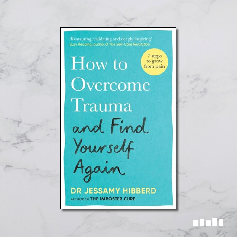 How to Overcome Trauma and Find Yourself Again - Five Books Expert Reviews