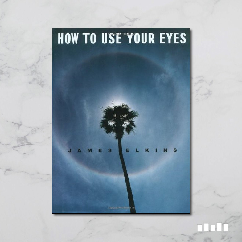 How to Use Your Eyes - Five Books Expert Reviews