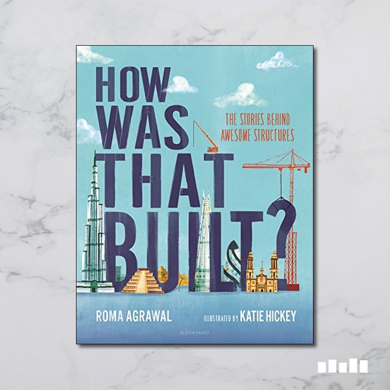 How Was That Built? The Stories Behind Awesome Structures - Five Books ...