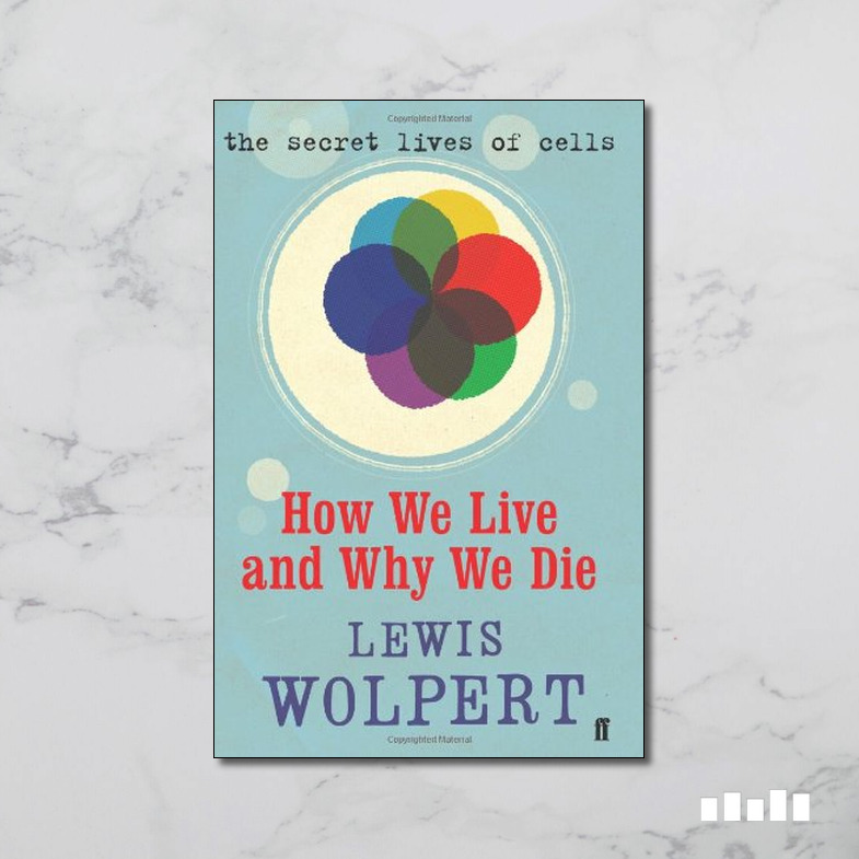 How We Live, and Why We Die - The Secret Life of Cells - Five Books ...