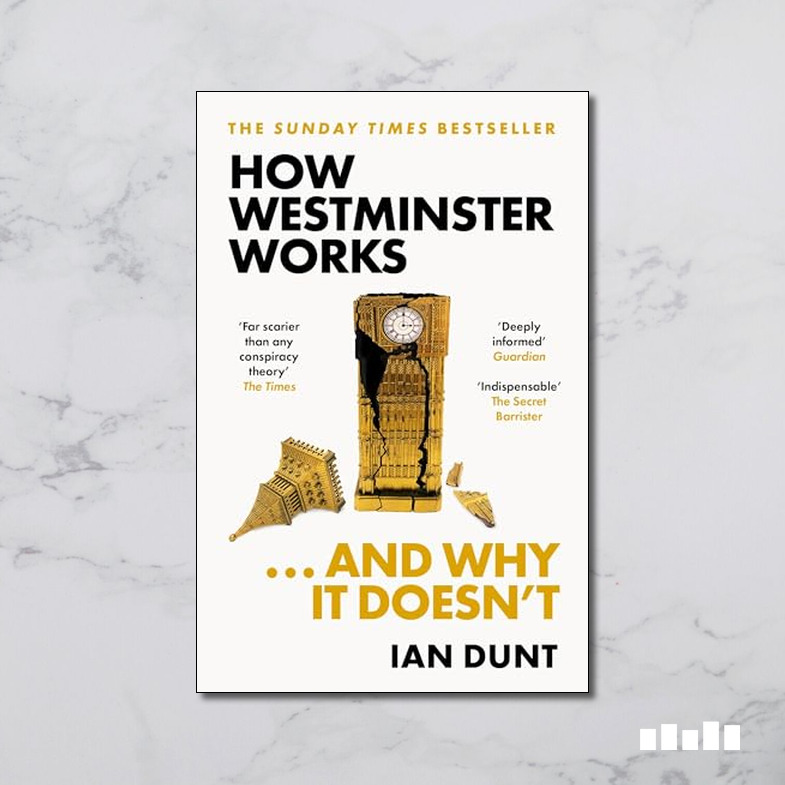 How Westminster Works . . . and Why It Doesn't - Five Books Expert Reviews