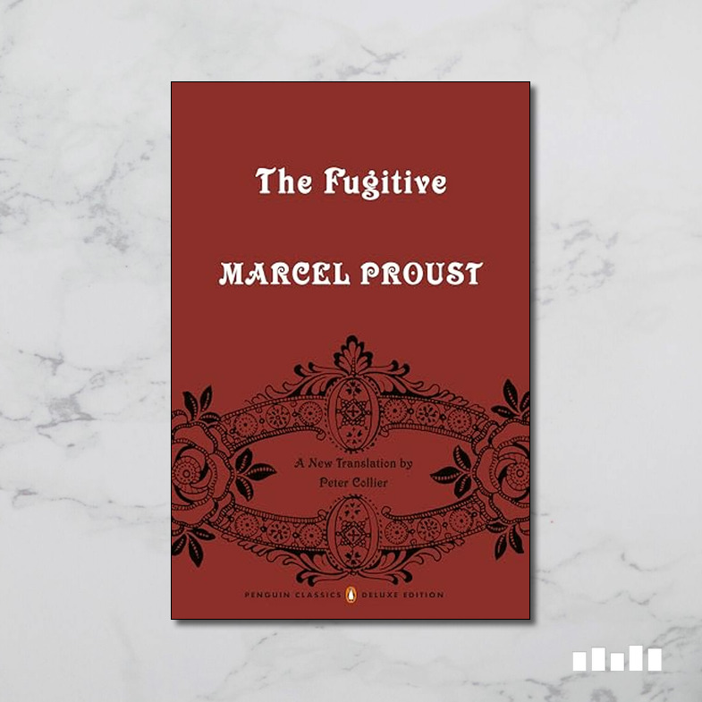 In Search of Lost Time, Vol. VI: The Fugitive - Five Books Expert Reviews