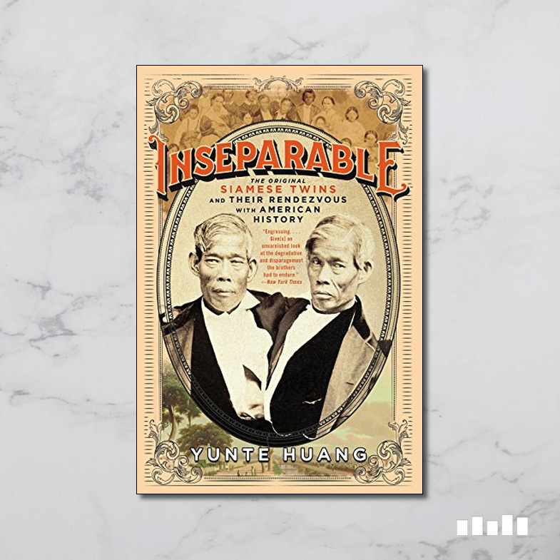 Inseparable: The Original Siamese Twins and Their Rendezvous with ...