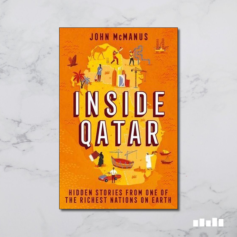 Inside Qatar: Hidden Stories from One of the Richest Nations on Earth ...
