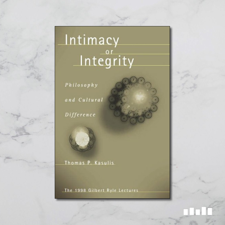 Intimacy Or Integrity Philosophy And Cultural Difference Five Books