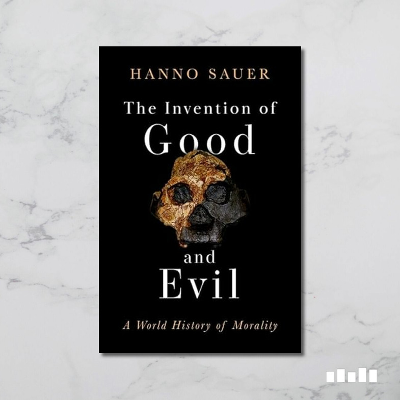 The Invention of Good and Evil: A World History of Morality - Five ...